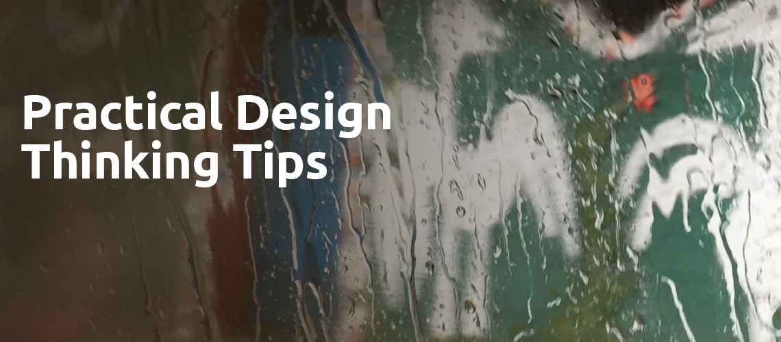 Practical Design Thinking Tips | The Design Thinking Association Practical Design Thinking Tips | The Design Thinking Association